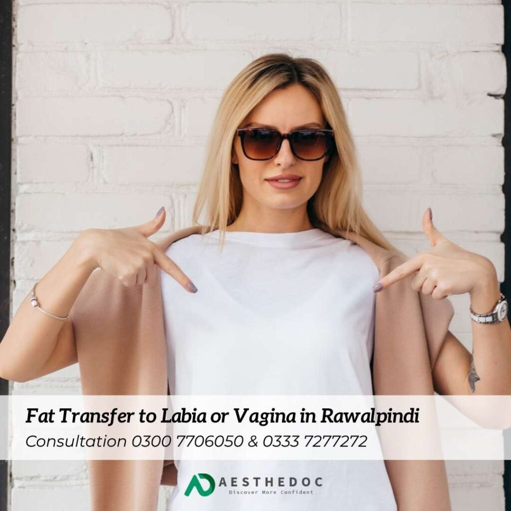 Fat Transfer To Labia Or Vagina In Rawalpindi Aesthedoc